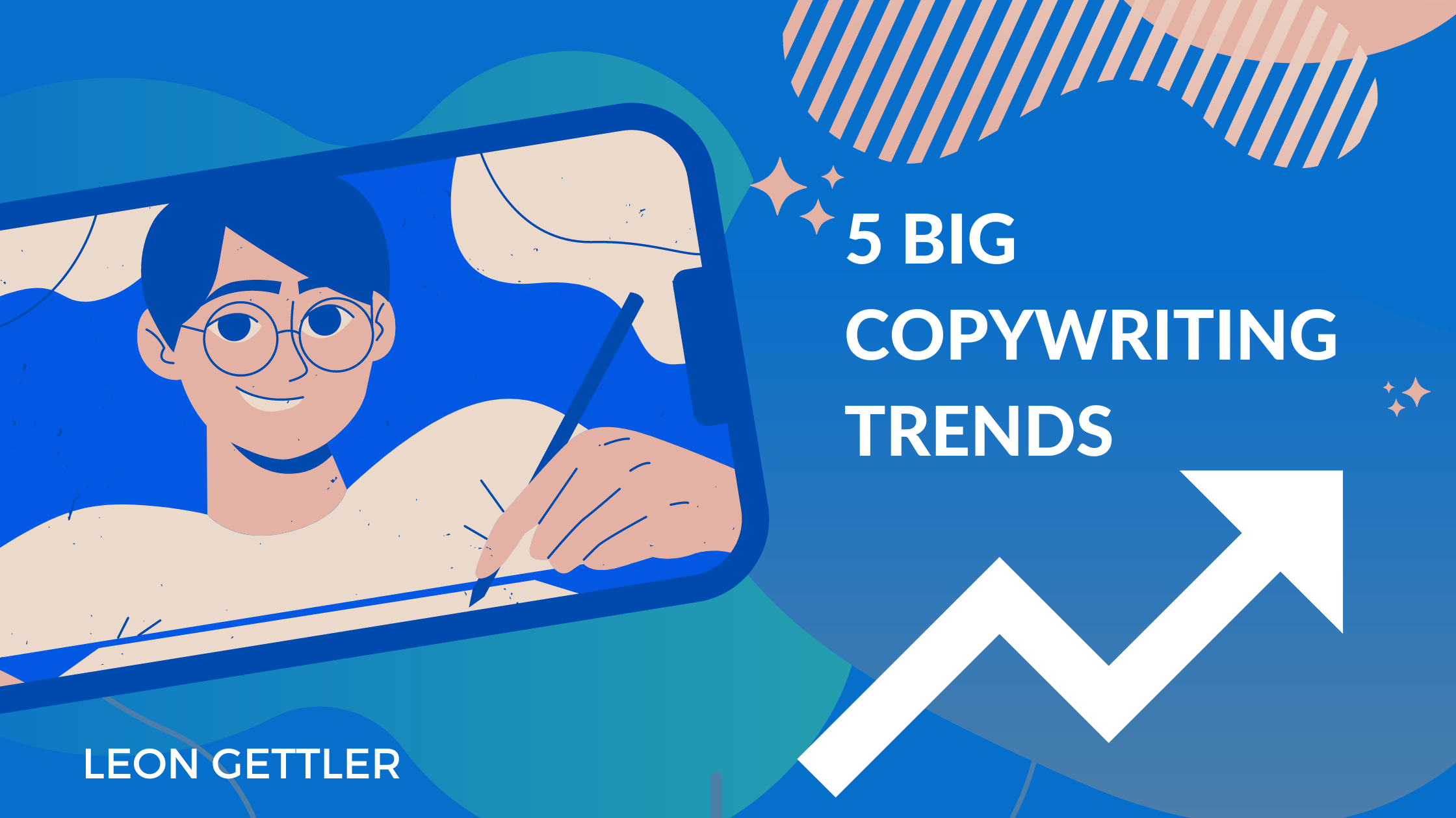 5 BIG COPYWRITING TRENDS - Leon Gettler