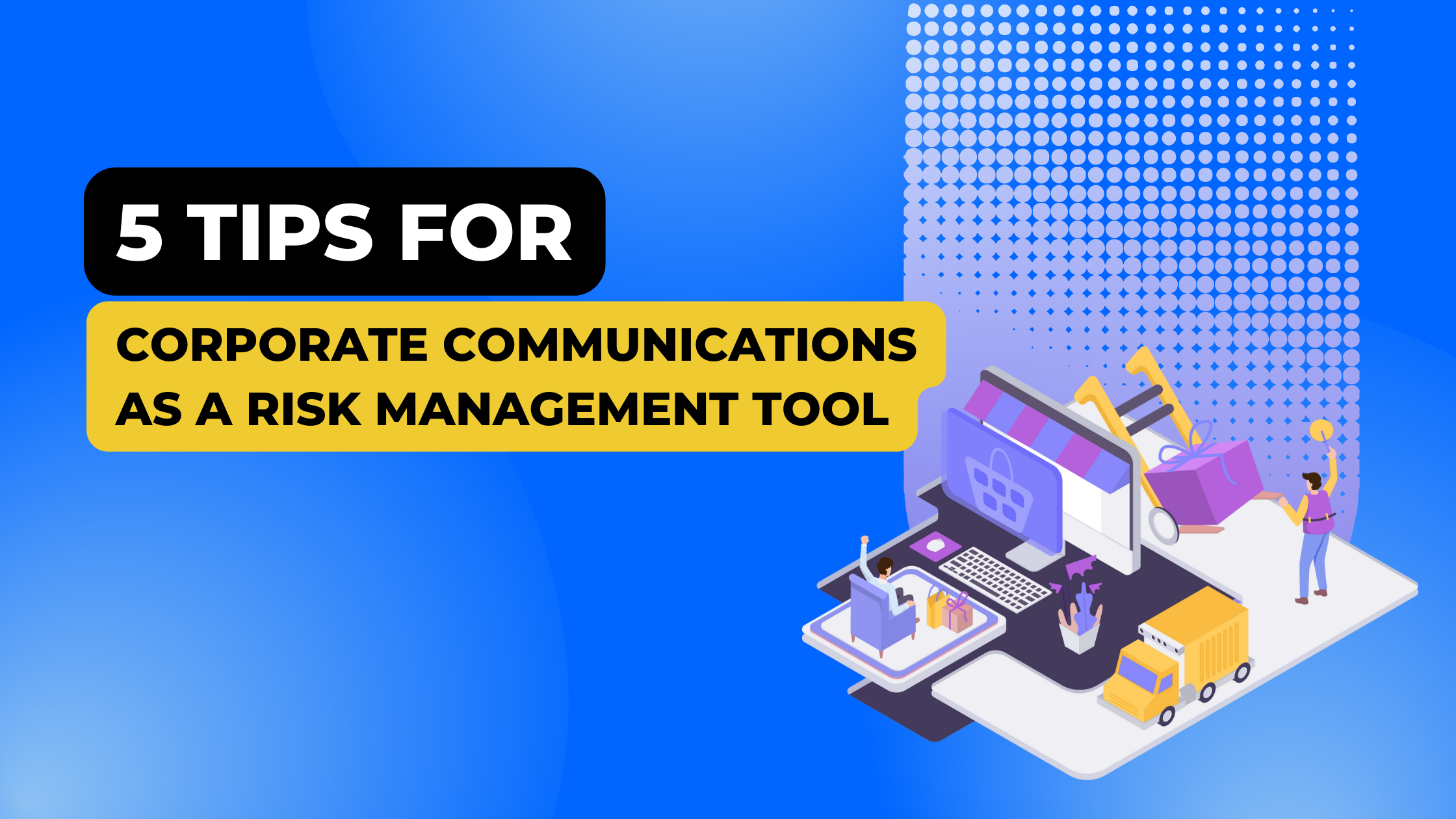 5 TIPS FOR CORPORATE COMMUNICATIONS AS A RISK MANAGEMENT TOOL - Leon ...