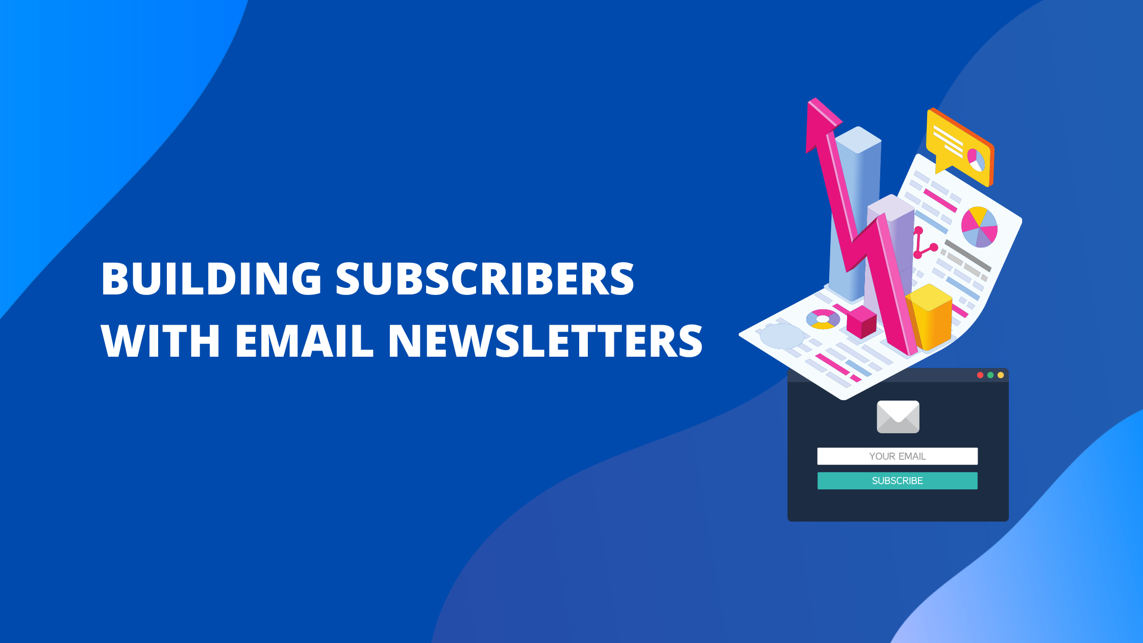 BUILDING SUBSCRIBERS WITH EMAIL NEWSLETTERS - Leon Gettler