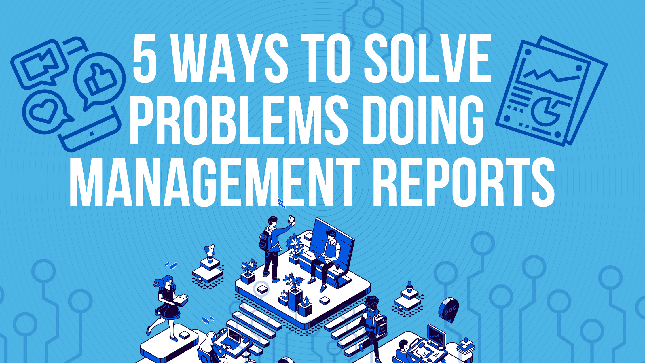 5 WAYS TO SOLVE PROBLEMS DOING MANAGEMENT REPORTS - Leon Gettler