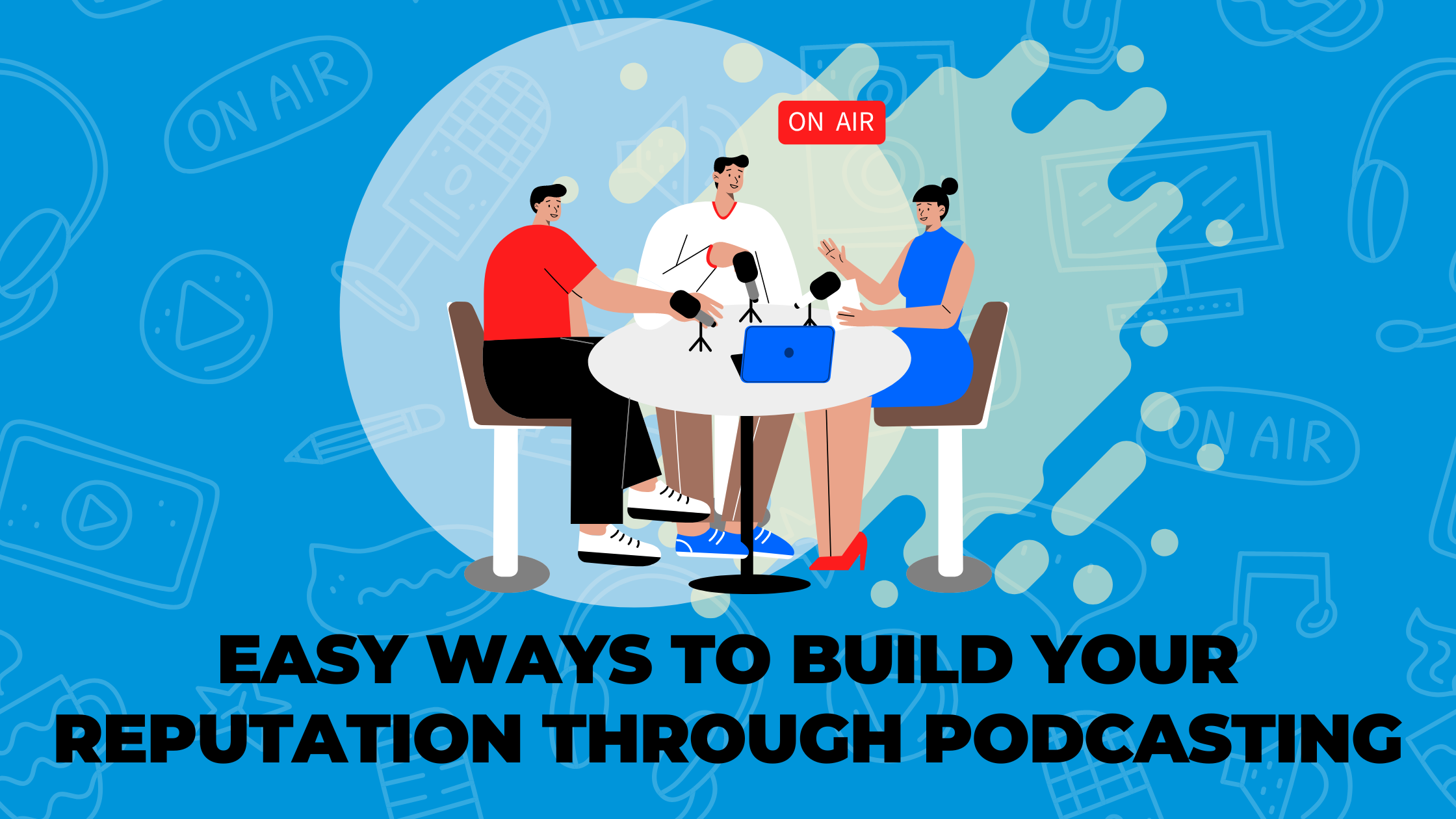 EASY WAYS TO BUILD YOUR REPUTATION THROUGH PODCASTING - Leon Gettler