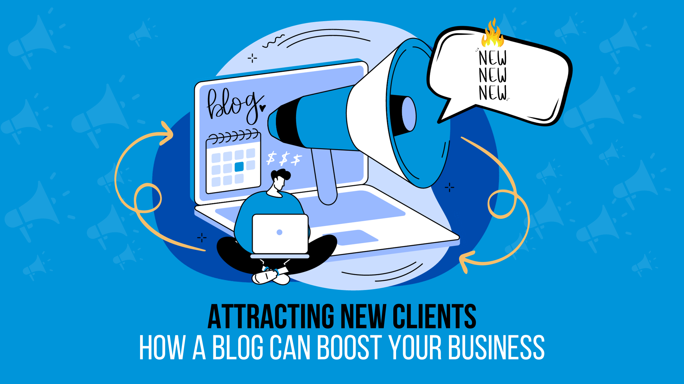 ATTRACTING NEW CLIENTS: HOW A BLOG CAN BOOST YOUR BUSINESS - Leon Gettler